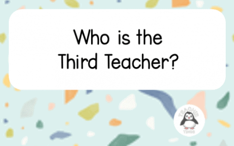 The Third Teacher in Your Classroom — Teachie Tings