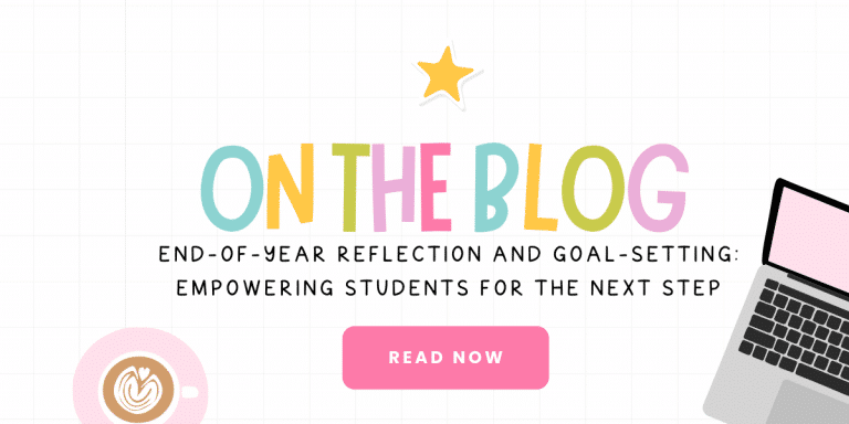 End-of-Year Reflection and Goal-Setting: Empowering Students for the ...